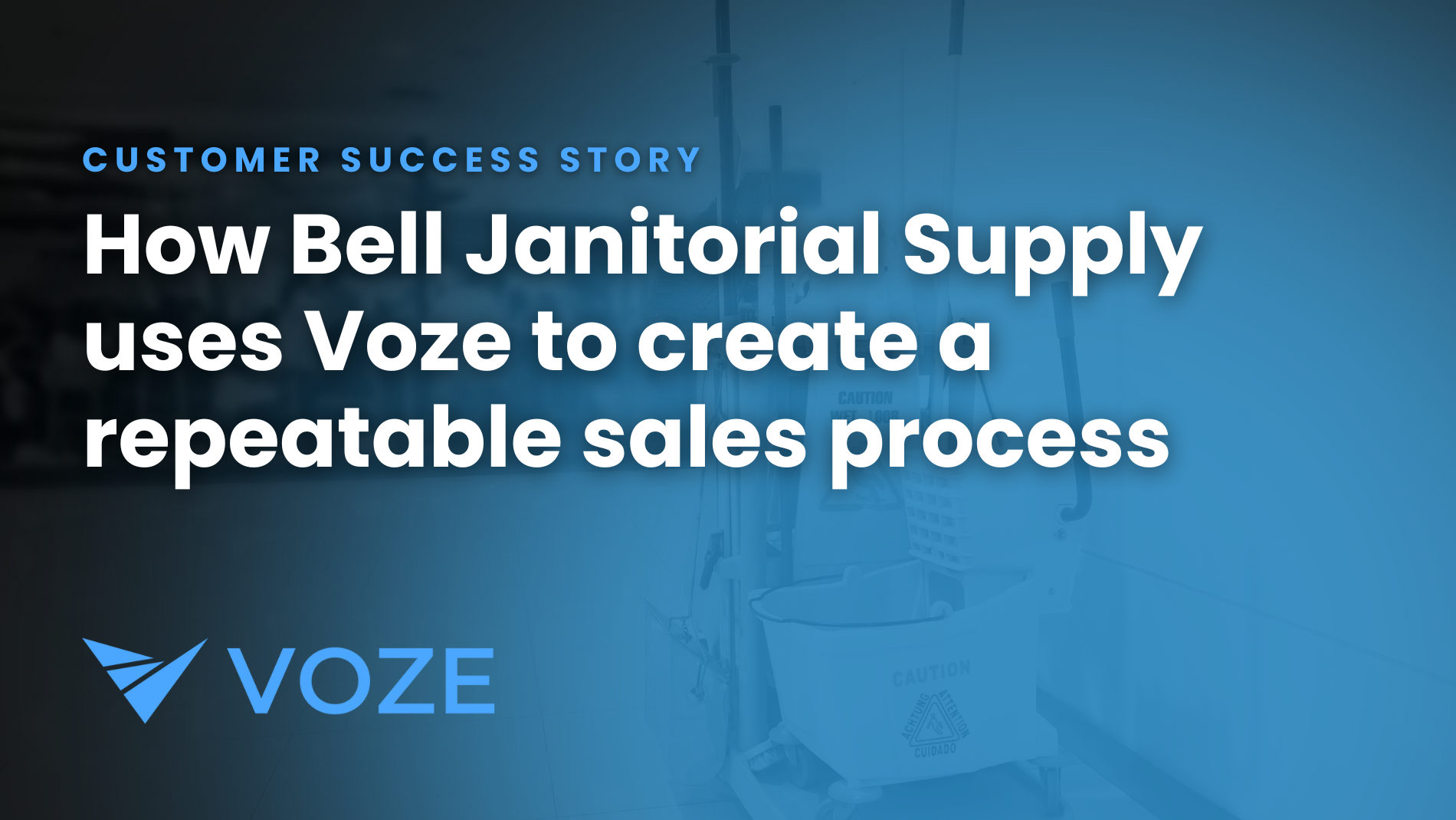 How Bell Janitorial Supply Uses Voze To Create A Repeatable Sales Process