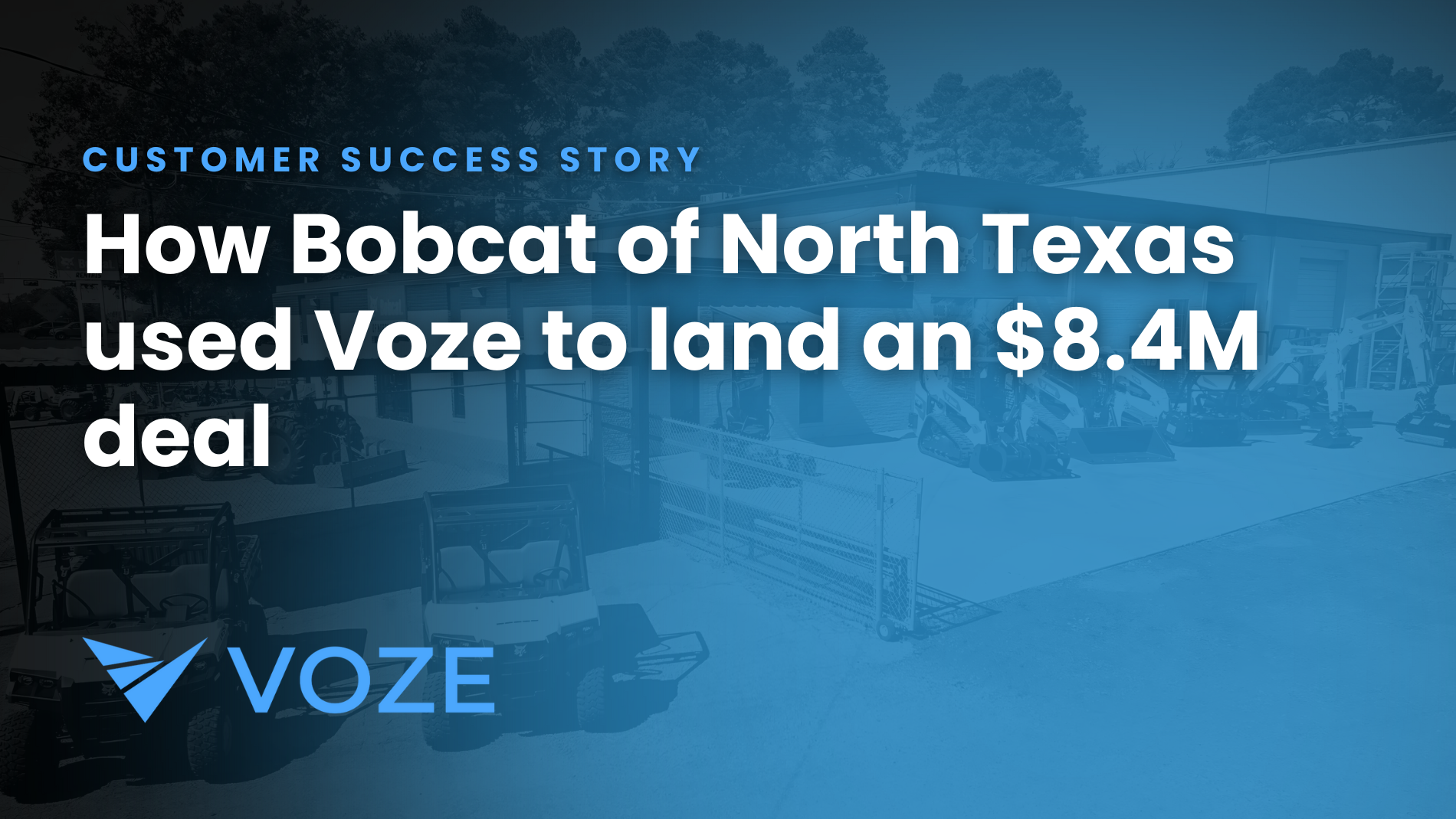 How Bobcat Of North Texas Used Voze To Land An $8.4M Deal