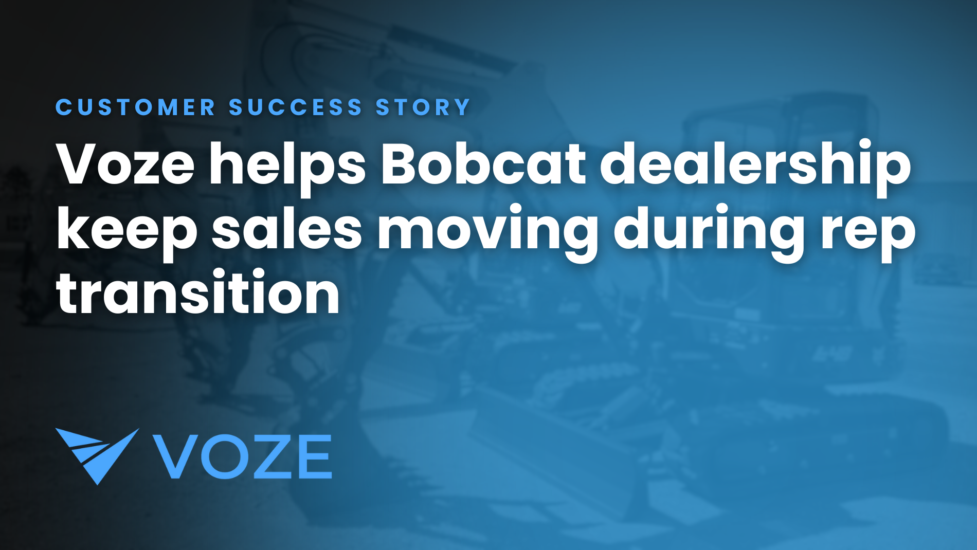 Voze Helps Bobcat Dealership Keep Sales Moving During Rep Transition