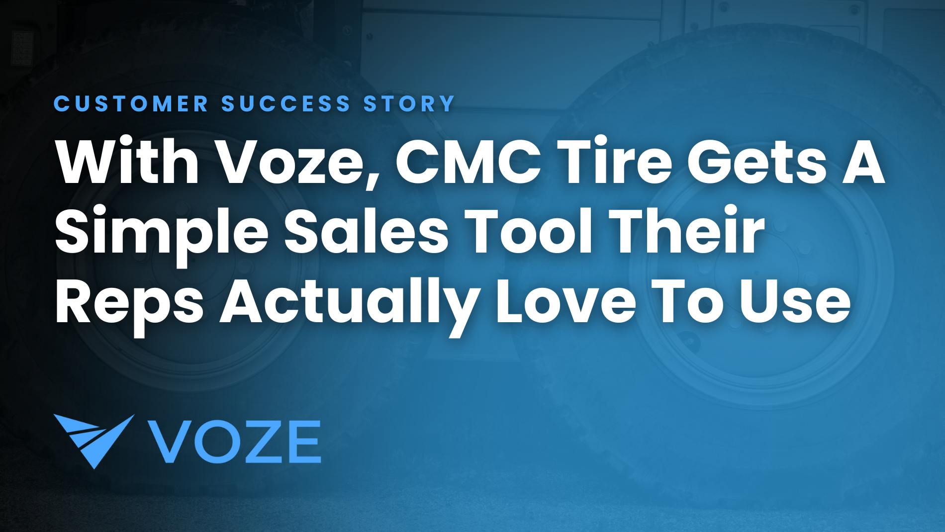 With Voze, CMC Tire Gets A Simple Sales Tool Their Reps Actually Love ...